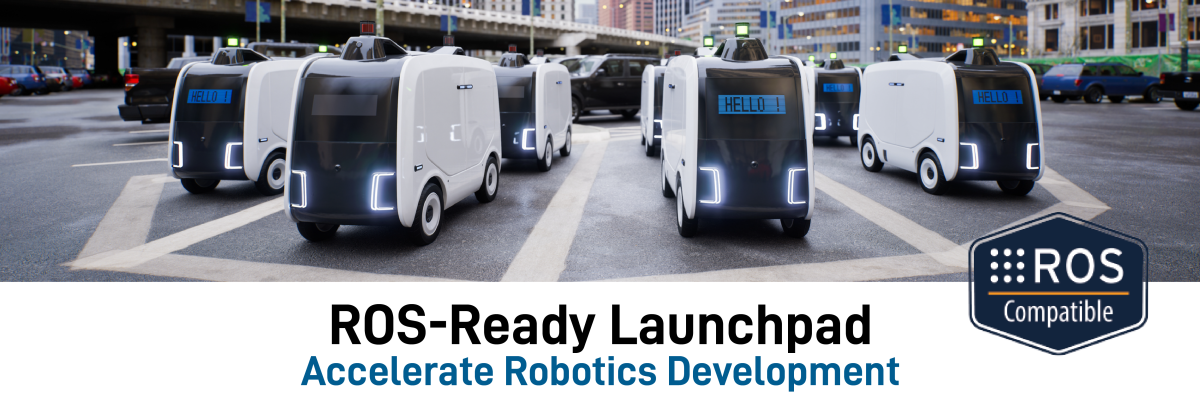 ROS-Ready Launchpad: Accelerate Robotics Development - Connect Tech Inc.